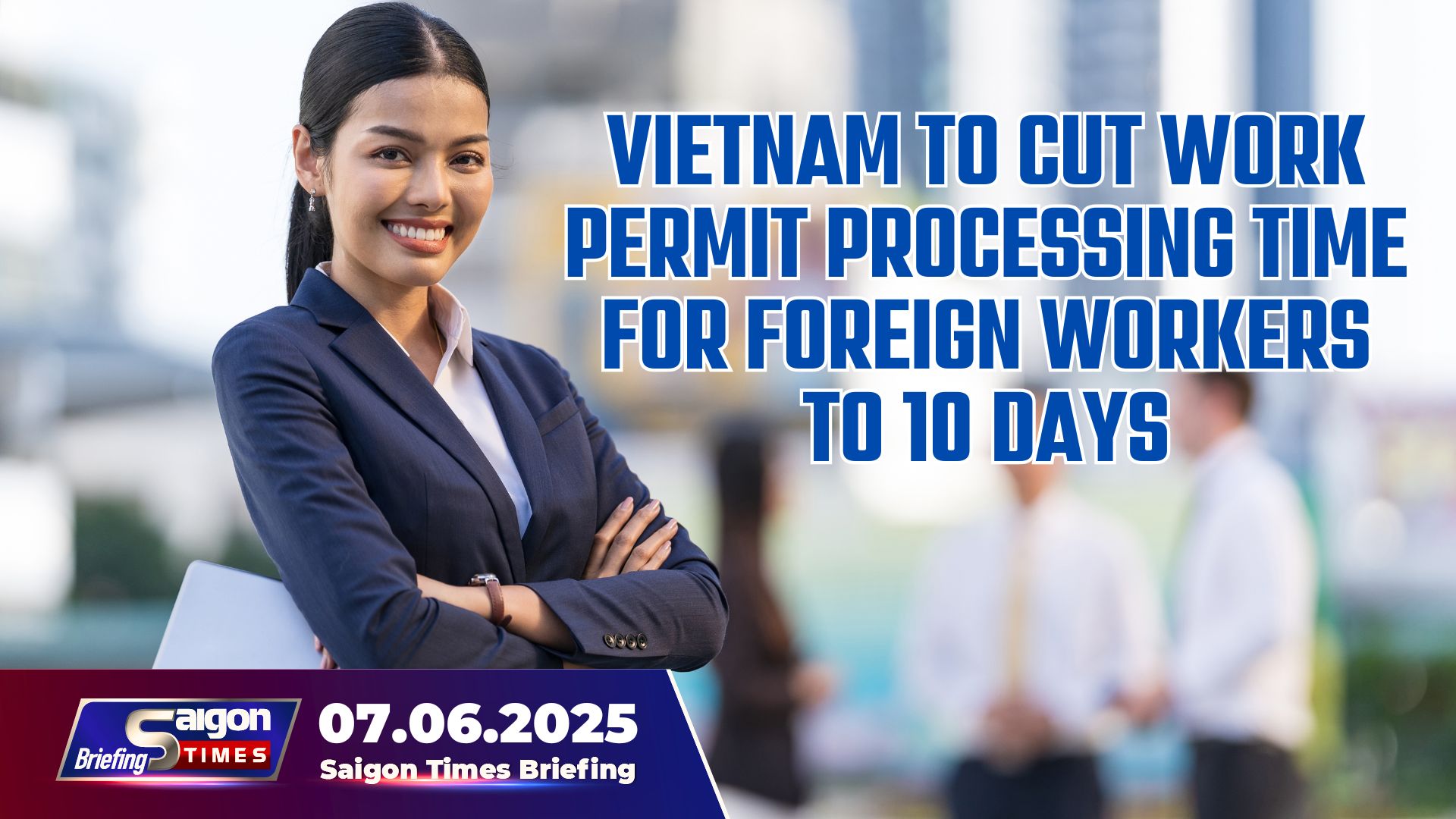 Vietnam to cut work permit processing time for foreign workers to 10 ...