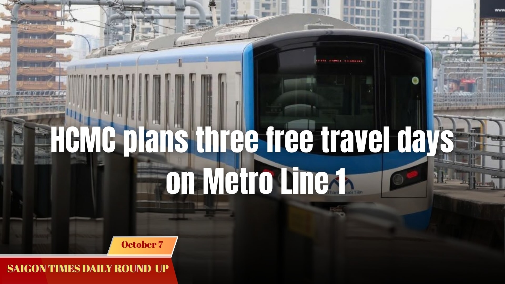 Daily Round-up: HCMC plans three free travel days on Metro Line 1 - The ...