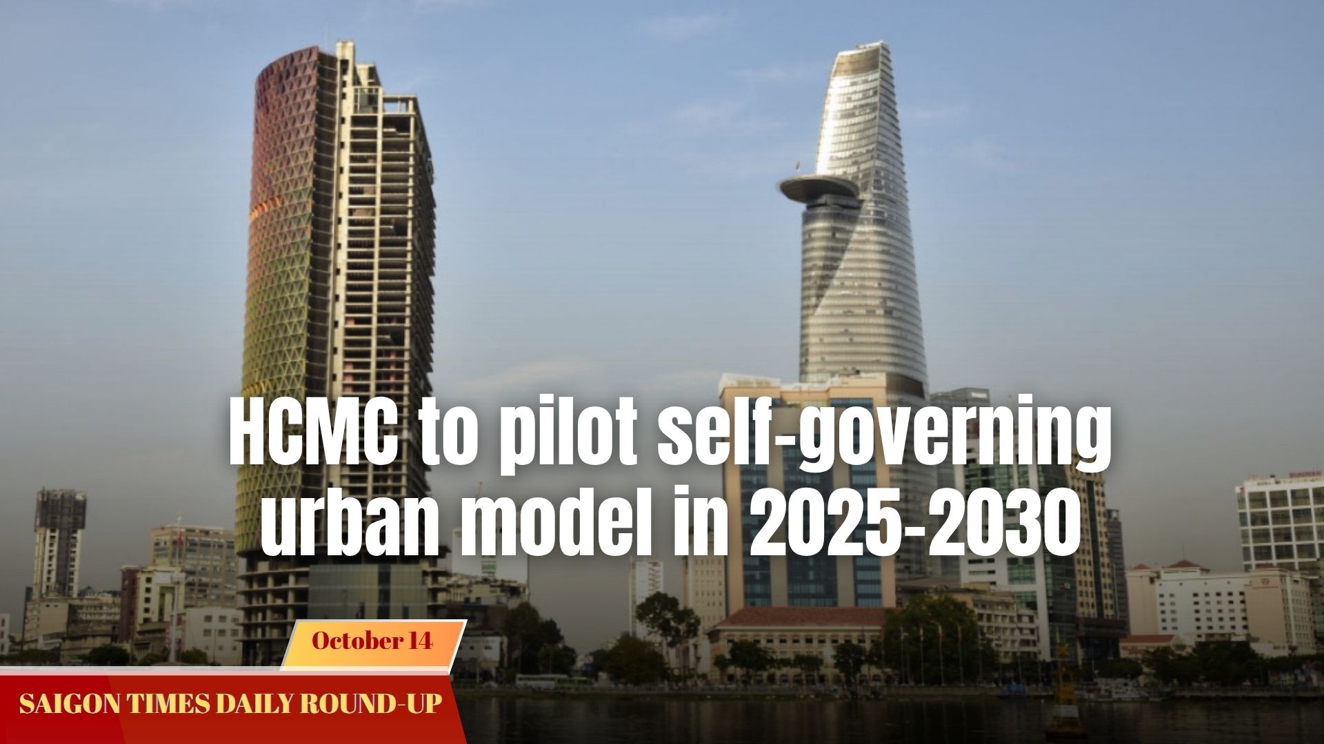 Daily Round-up: HCMC to pilot self-governing urban model in 2025-2030 ...